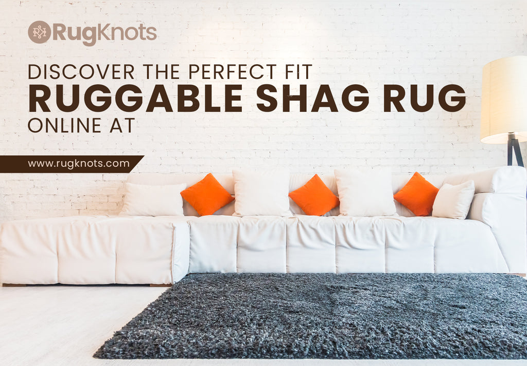 Discover Ruggable Shag Rug Online I RugKnots